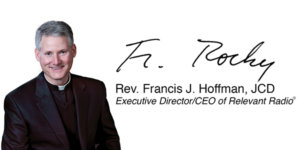 Fr. Rocky's Monthly Update: Great Things on the Horizon! - Relevant Radio